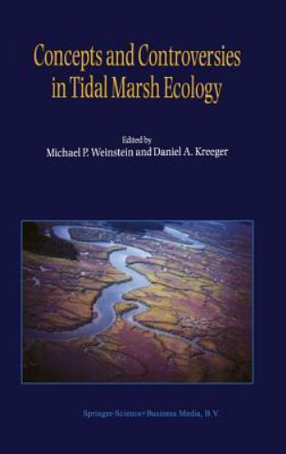 Concepts and Controversies in Tidal Marsh Ecology by Daniel A. Kreeger ...