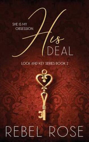 His Deal (Lock and Key Series) - Paperback By Rose, Rebel - VERY GOOD 9781982049317| eBay