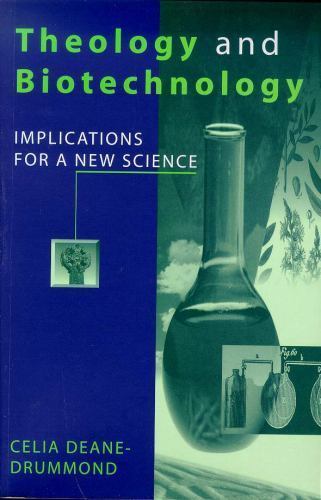 Theology and Biotechnology: Implications for a New Science ...