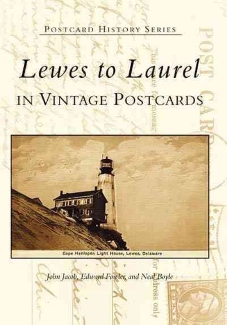 Lewes to Laurel in Vintage Postcards by John Jacob, Neal Boyle and ...