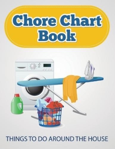 Chore Chart Book (Things to Do Around the House) (Poche) 9781633838444 ...
