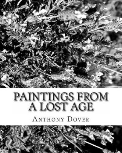 Paintings from a lost Age : Odyssey of art II by Anthony Dover (2010 ...