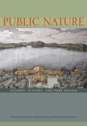 Public Nature: Scenery, History, and Park Design by Ethan Carr: New ...