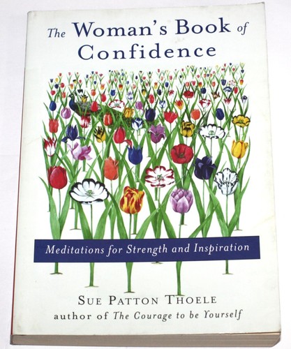 The Woman's Book of Confidence: Meditations for Strength by Sue Patton ...