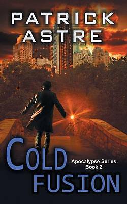 Cold Fusion (The Apocalypse Series, Book 2) by Patrick Astre (Paperback, 2016) for sale online ...