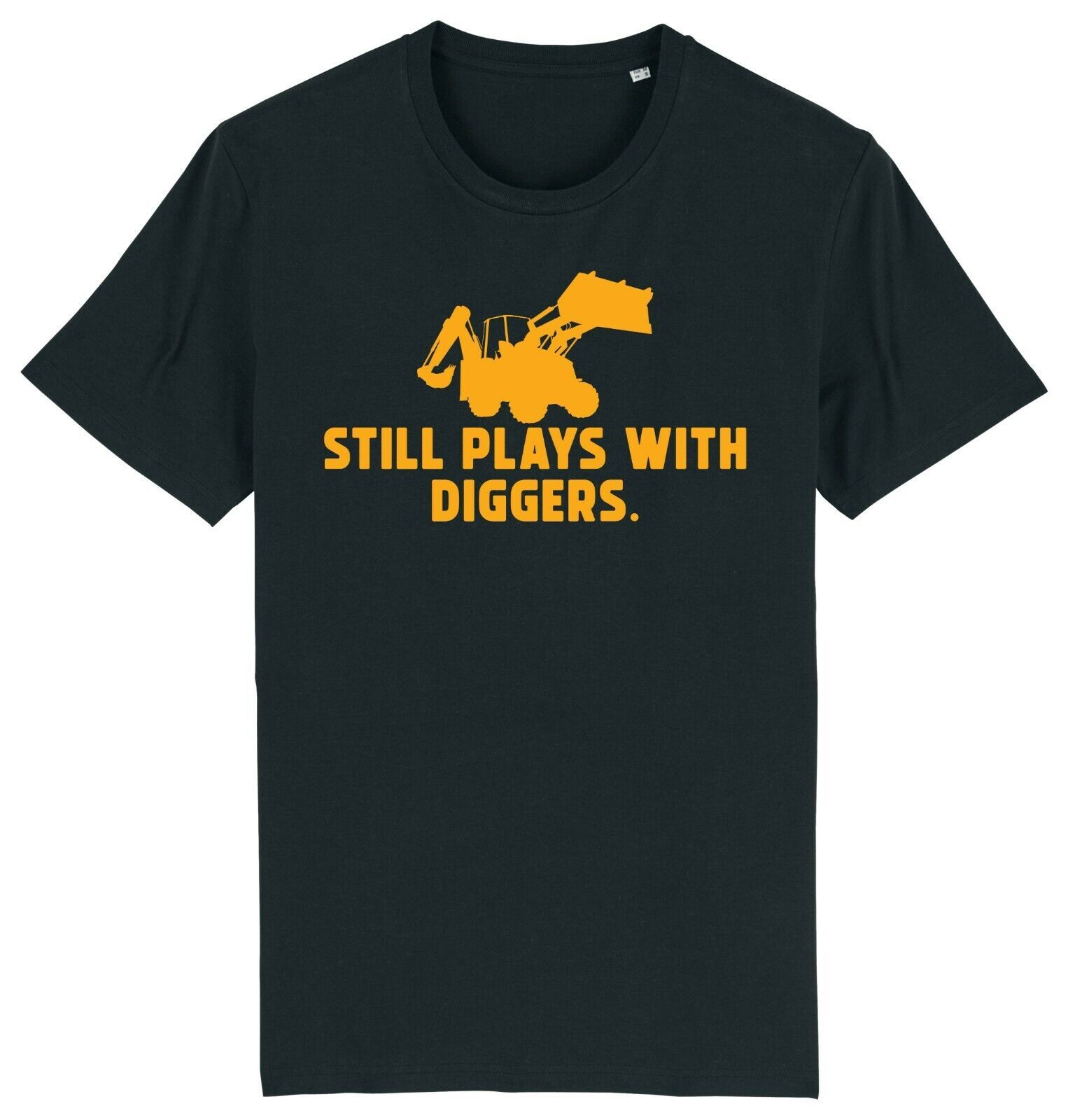Still Plays with Diggers. Excavator Ground Worker Driver Dig T-Shirt ...