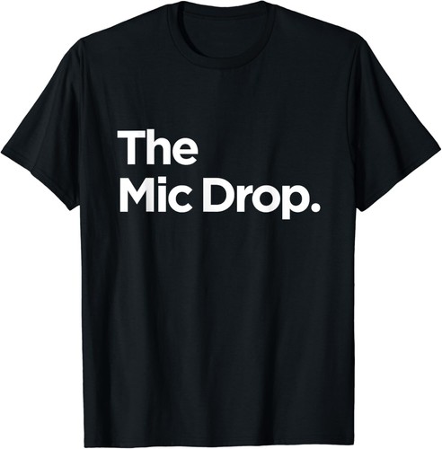 The Mic Drop T Shirt Family Matching Tee Funny Gift Unisex T-Shirt | eBay