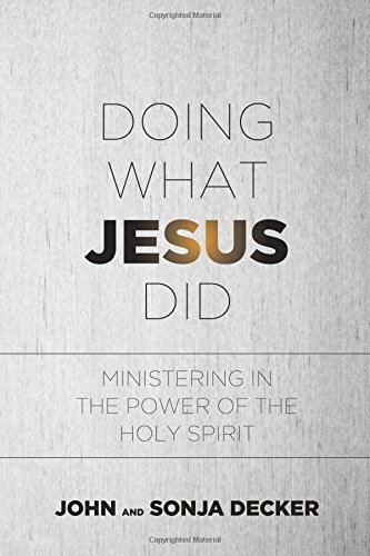 DOING WHAT JESUS DID: MINISTERING IN THE POWER OF THE HOLY By John ...