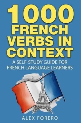 Alex Forero Cait Frizzell Richard Forero 1000 French Verbs in Context ...