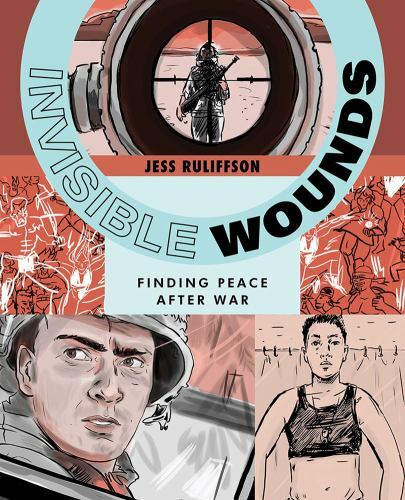 Invisible Wounds : Finding Peace after War by Jess Ruliffson (2020 ...