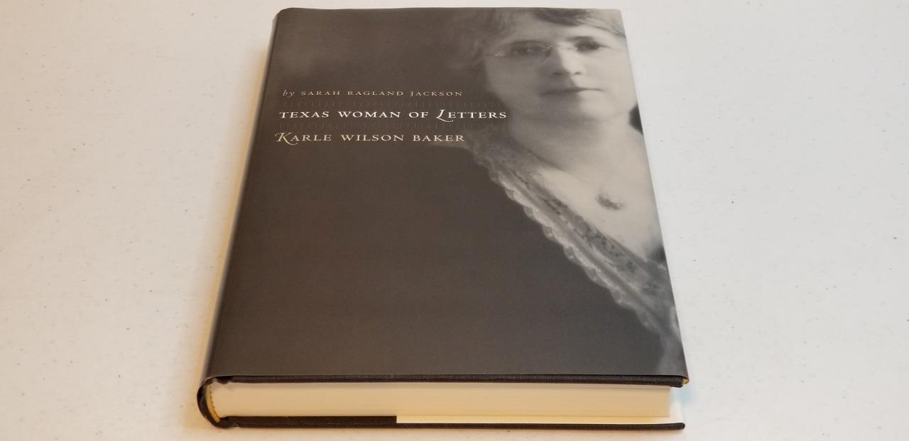 Texas Woman Of Letters Karle Wilson Baker, HC 2005, Sarah R. Jackson ...