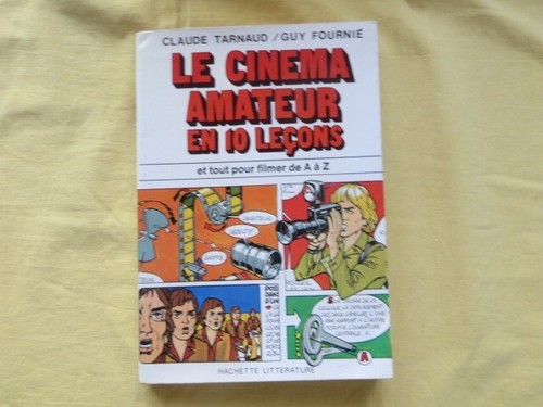 Le CINEMA amateur en 10 leçons - Claude Tarnaud et Guy Fournié - 1973 ...