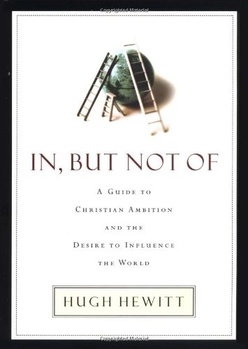In but Not of: A Guide to Christian Ambition and the Desire to ...