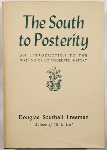 The South To Posterity Confederate History Douglas Southall Freeman ...
