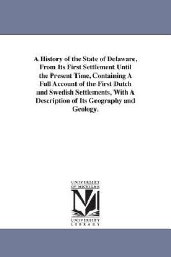History of the State of Delaware, from Its First Settlement until the ...