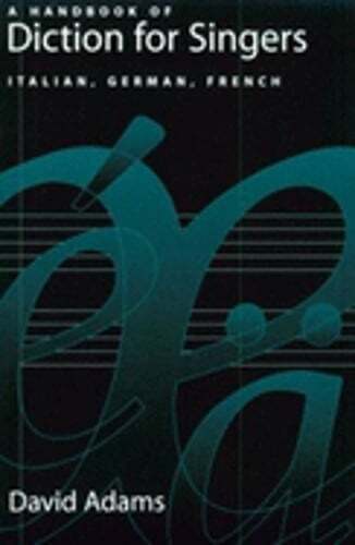 A Handbook of Diction for Singers: Italian, German, French by PhD Adams ...