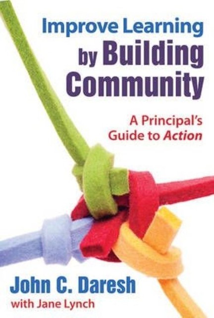 Improve Learning by Building Community: A Principal?s Guide to Action ...