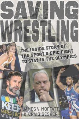 Saving Wrestling : The Inside Story of the Sport's Epic Fight to Stay ...
