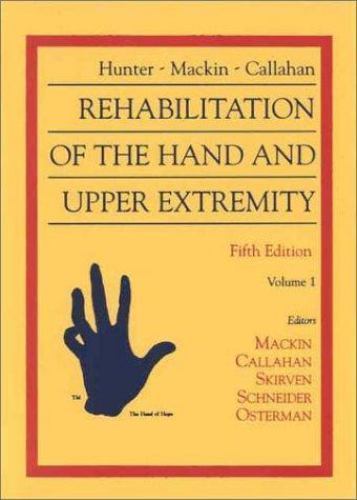 Rehabilitation of the Hand and Upper Extremity by Evelyn Mackin ...