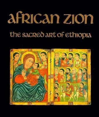 African Zion: The Sacred Art of Ethiopia Marilyn Heldman; Stuart C ...