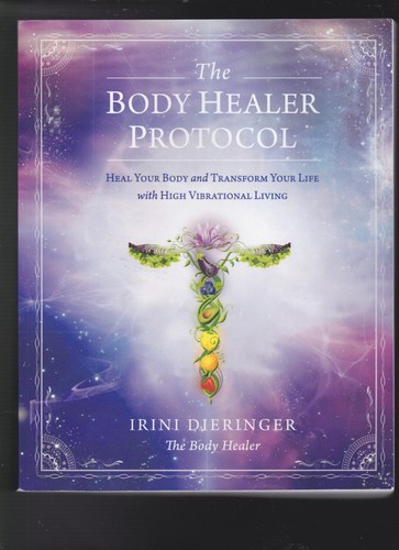 The Body Healer Protocol: Heal Your Body & Transform Your Life with ...