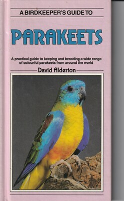 BIRDS , HARDCOVER , GUIDE TO PARAKEETS by DAVID ALDERTON | eBay Australia