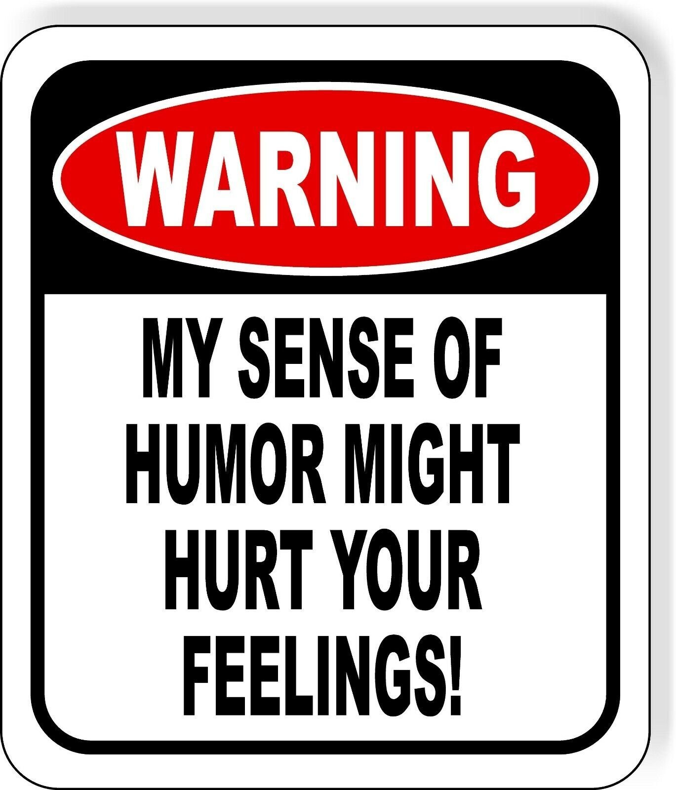 Warning My Sense of Humor Might Hurt Your Feelings! Aluminum Composite ...