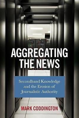 Aggregating the News Secondhand Knowledge and the 9780231187312 | eBay