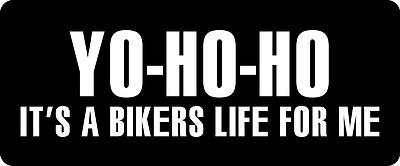 3 - Yo Ho Ho It's A Bikers Life For Me Hard Hat / Biker Helmet Sticker ...