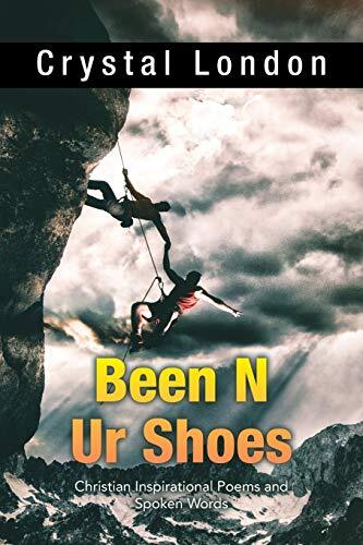 Been N Ur Shoes: Christian Inspirational Poems and Spoken Words ...