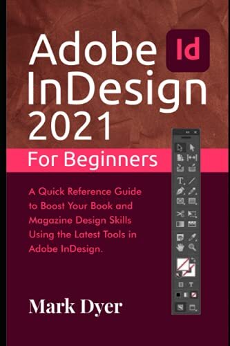 Adobe InDesign 2021 For Beginners: A Quick Reference Guide to B... by ...