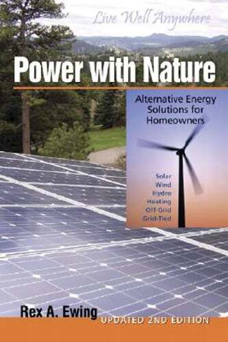 Power with Nature: Alternative Energy Solutions for Homeowners by Rex A ...