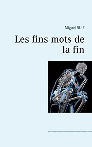 Les fins mots de la fin (BOOKS ON DEMAND), Ruiz 9782322201709 Free ...