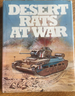 Desert Rats At War Britain’s 7th Armoured Division WWII 1939-1945 ...
