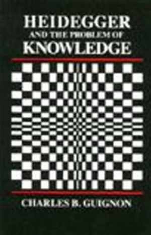 Heidegger and the Problem of Knowledge - Paperback, by Guignon Charles ...