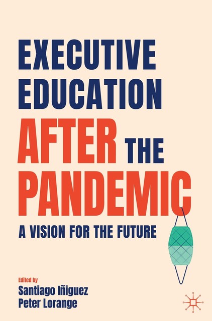 Executive Education After The Pandemic von Santiago Iñiguez Peter ...