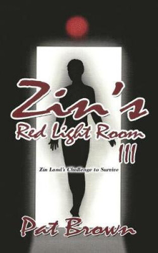 Zin's Red Light Room III: Zin Land's Challenge to Survive by Brown, Pat ...