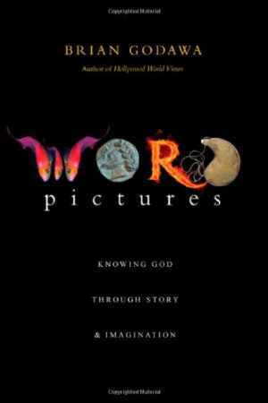 Word Pictures: Knowing God Through Story & - Paperback, by Godawa Brian ...