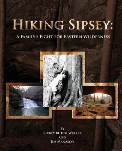 Hiking Sipsey : A Family's Fight for Eastern Wilderness by Jim Manasco ...