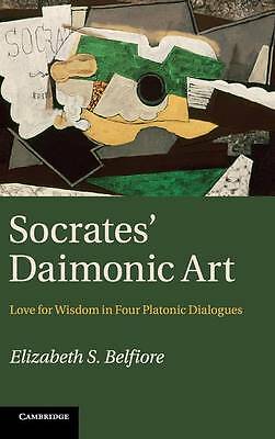 Socrates' Daimonic Art: Love for Wisdom in Four Platonic Dialogues by ...