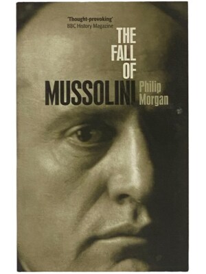 The Fall of Mussolini: Italy, the Italians, and the Second World War ...