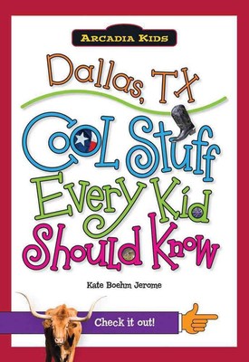 Dallas, TX: Cool Stuff Every Kid Should Know by Kate Boehm Jerome ...