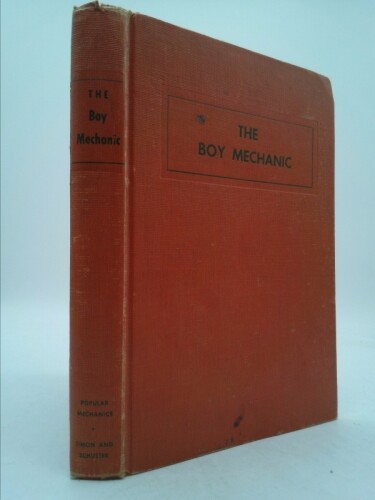 The Boy Mechanic More Than 500 Projects for the Young Home Craftsman ...