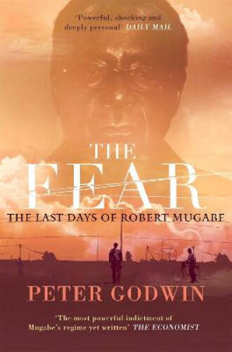 The Fear: The Last Days of Robert Mugabe by Peter Godwin 9780330507776 ...