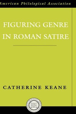 Figuring Genre in Roman Satire by Catherine Keane (English) Hardcover ...
