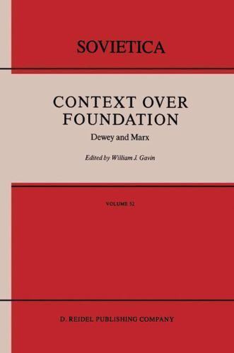 Sovietica Ser.: Context over Foundation : Dewey and Marx by W. J. Gavin ...