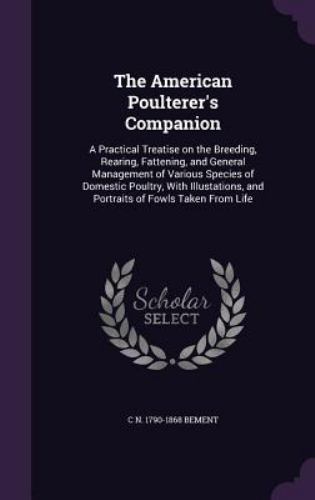 American Poulterer's Companion : A Practical Treatise on the Breeding ...