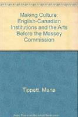 Heritage Ser.: Making Culture : English-Canadian Institutions and the ...