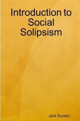 Jack Dunietz Introduction to Social Solipsism (Poche) | eBay