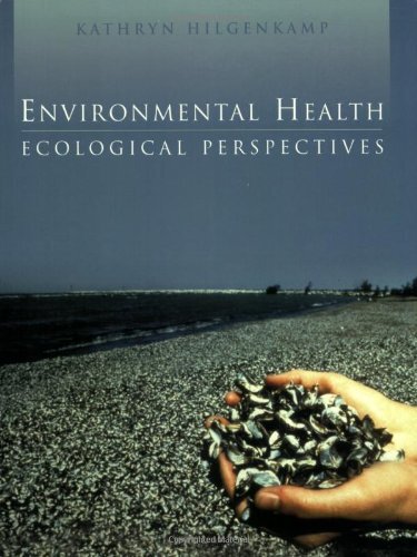 ENVIRONMENTAL HEALTH: ECOLOGICAL PERSPECTIVES By Kathryn Hilgenkamp ...